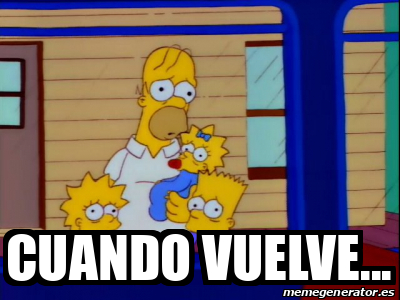 Meme Personalizado - Cuando vuelve... - 33171498