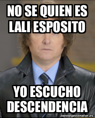 Meme Personalizado - No se quien es Lali Esposito Yo escucho ...
