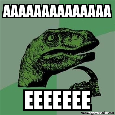 Meme Filosoraptor - aaaaaaaaaaaaaa eeeeeee - 33171796