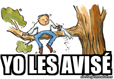 Meme Personalizado - Yo les avisé - 33172010
