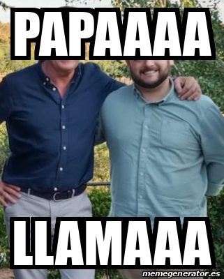 Meme Personalizado - papaaaa llamaaa - 33172071