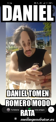 Meme Personalizado - DANIEL DANIEL TOMEN ROMERO MODO RATA - 33172214