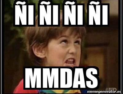 Meme Personalizado - Ñi ñi ñi ñi Mmdas - 33172638