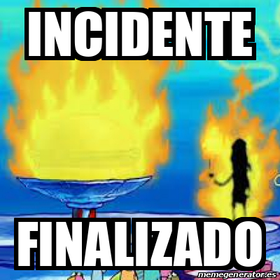 Meme Personalizado - Incidente finalizado - 33172922