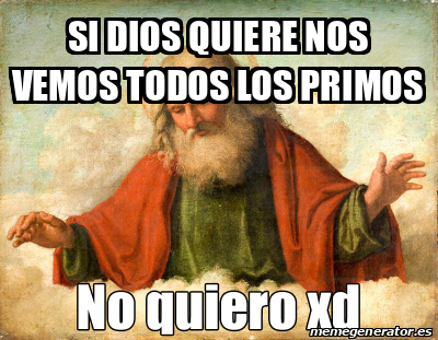 Meme Personalizado - Si Dios quiere nos vemos todos los primos - 33173485