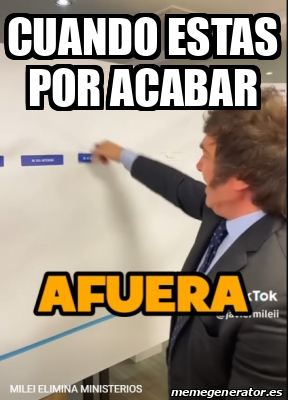 Meme Personalizado - cuando estas por acabar - 33174222
