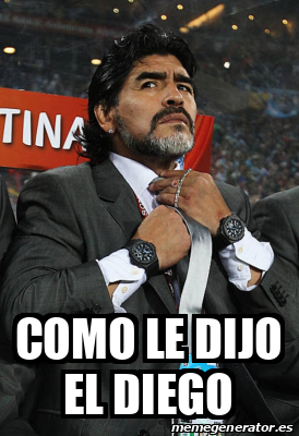 Meme Personalizado - Como le dijo el diego - 33174610