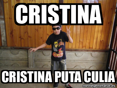 Meme Personalizado - CRISTINA CRISTINA PUTA CULIA - 33174942