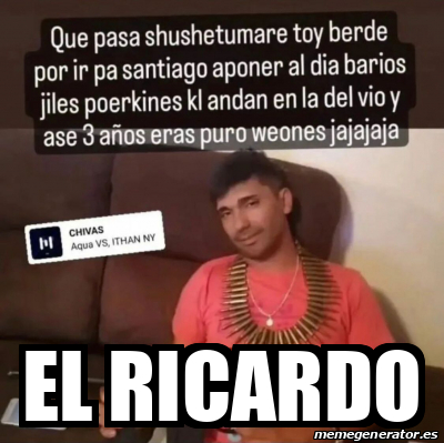 Meme Personalizado - EL RICARDO - 33175411