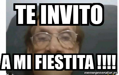 Meme Personalizado - Te invito A mi fiestita !!!! - 33176166