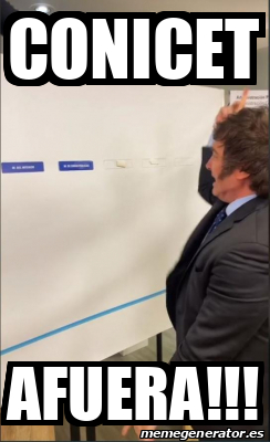 Meme Personalizado - conicet Afuera!!! - 33176252