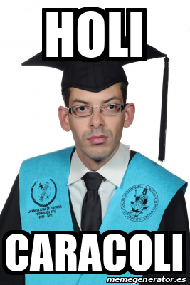 Meme Personalizado - Holi Caracoli - 33176606