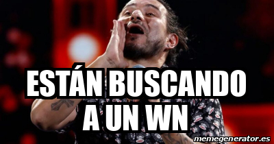 Meme Personalizado - Están buscando a un wn - 33176730