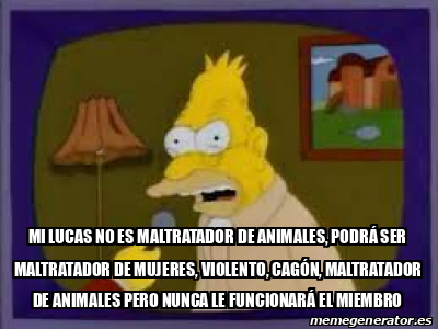 Meme Personalizado - Mi lucas no es maltratador de animales, podrá ser ...