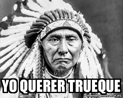 Meme Personalizado - Yo querer trueque - 33177482