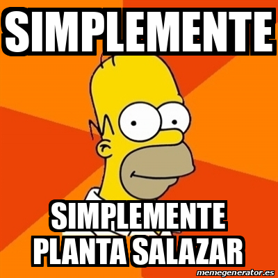 Meme Homer - Simplemente Simplemente Planta Salazar - 33177770
