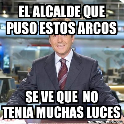 Meme Matias Prats - El Alcalde que puso estos arcos se ve que no tenia ...