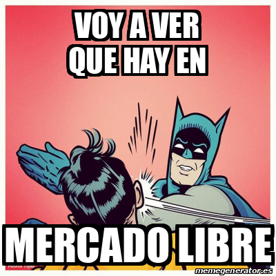 Meme Personalizado - Voy a ver que hay en mercado libre - 33178603