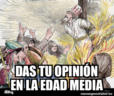 Meme Personalizado - Das tu opinión en la edad media - 33178732
