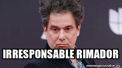 Meme Personalizado - Irresponsable rimador - 33179683