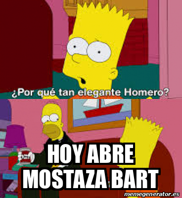 Meme Personalizado - Hoy abre mostaza bart - 33180078