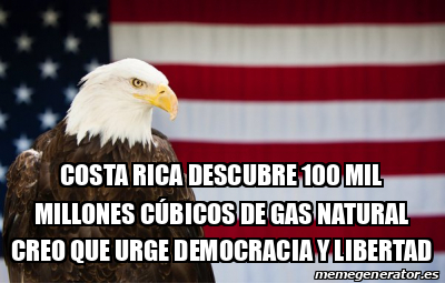Meme Personalizado - Costa Rica descubre 100 mil millones cúbicos de ...