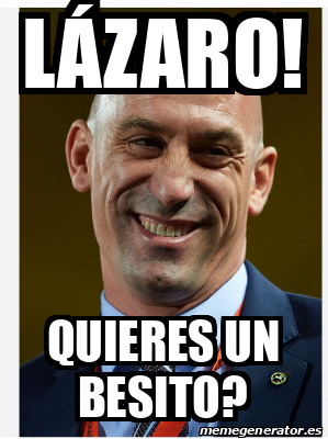 Meme Personalizado - Lázaro! Quieres un besito? - 33180699