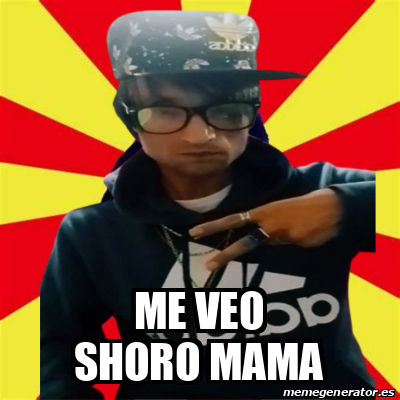 Meme Personalizado - me veo shoro mama - 33180707