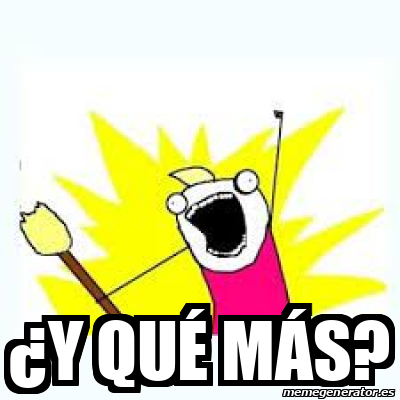 Meme Personalizado - ¿Y qué más? - 33181009