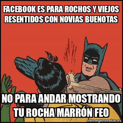 Meme Batman slaps Robin - Facebook es para rochos y viejos resentidos ...