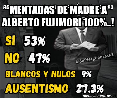 Meme Personalizado - MENTADAS DE MADRE A ALBERTO FUJIMORI 100% ...