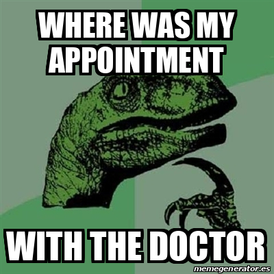 Meme Filosoraptor - where was my appointment with the doctor - 33182019