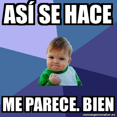 Meme Bebe Exitoso - Así se hace Me parece. Bien - 33182636