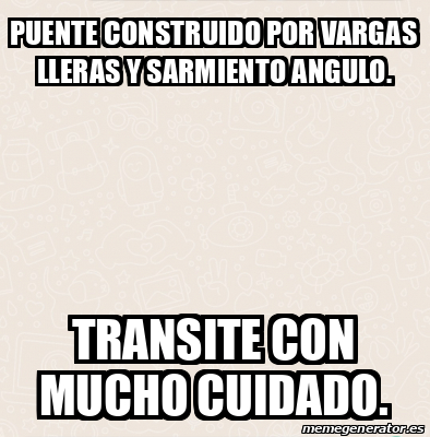 Meme Personalizado - Puente construido por Vargas Lleras y Sarmiento ...