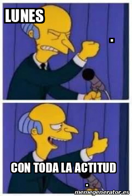 Meme Personalizado - lunes . con toda la actitud . - 33183628