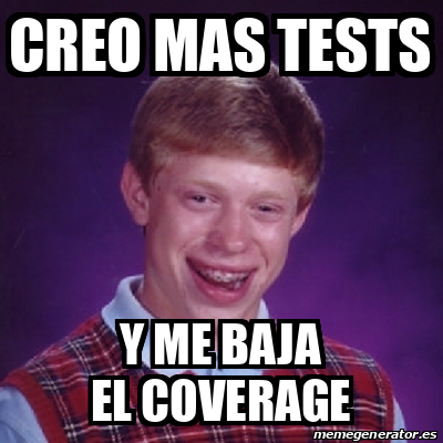 Meme Bad Luck Brian - creo mas tests y me baja el coverage - 33183699