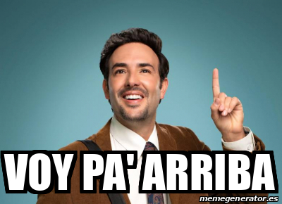 Meme Personalizado - Voy pa' arriba - 33184814