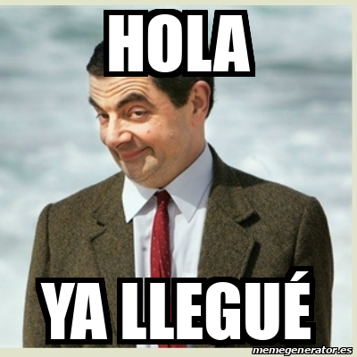 Meme Mr Bean - hola ya llegué - 33184815