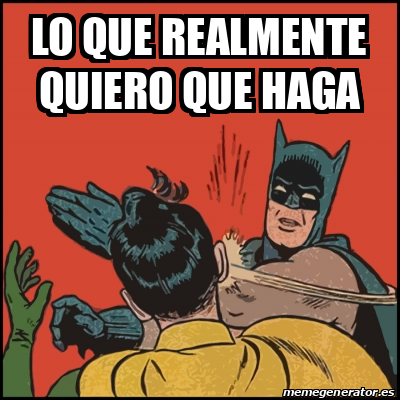 Meme Batman slaps Robin - lo que realmente quiero que haga - 33186187