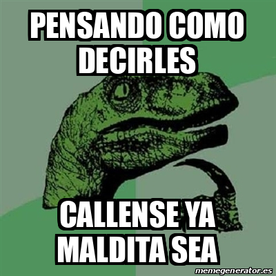 Meme Filosoraptor - pensando como decirles callense ya maldita sea ...
