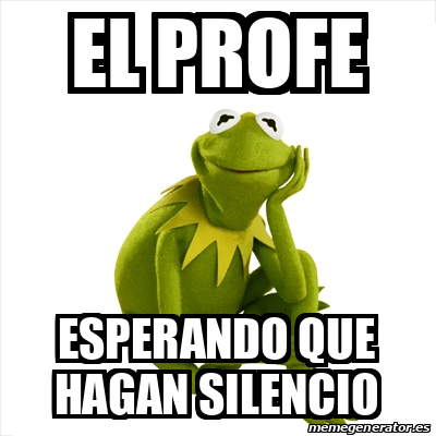 Meme Kermit the frog - el profe esperando que hagan silencio - 33186318