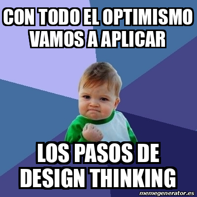 Meme Bebe Exitoso - CON TODO EL OPTIMISMO VAMOS A APLICAR LOS PASOS DE ...