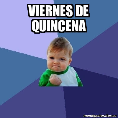 Meme Bebe Exitoso - VIERNES DE QUINCENA - 33188228