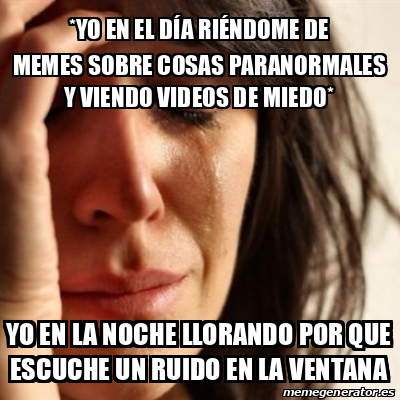 Meme Problems - *Yo en el día riéndome de memes sobre cosas ...