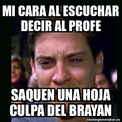 Meme crying peter parker - mi cara al escuchar decir al profe saquen ...