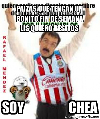 Meme Personalizado - Paizas que tengan un bonito fin de semana Lis ...