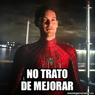 Meme Personalizado - nO TRATO DE Mejorar - 33189062