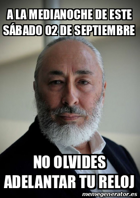 Meme Personalizado - A la medianoche de este Sábado 02 de Septiembre No ...