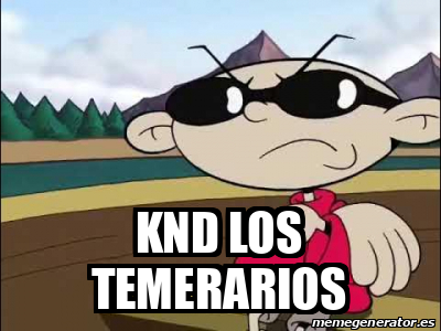 Meme Personalizado - knd los temerarios - 33189777