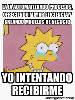 Meme Personalizado - la ia automatizando procesos, ofreciendo mayor ...
